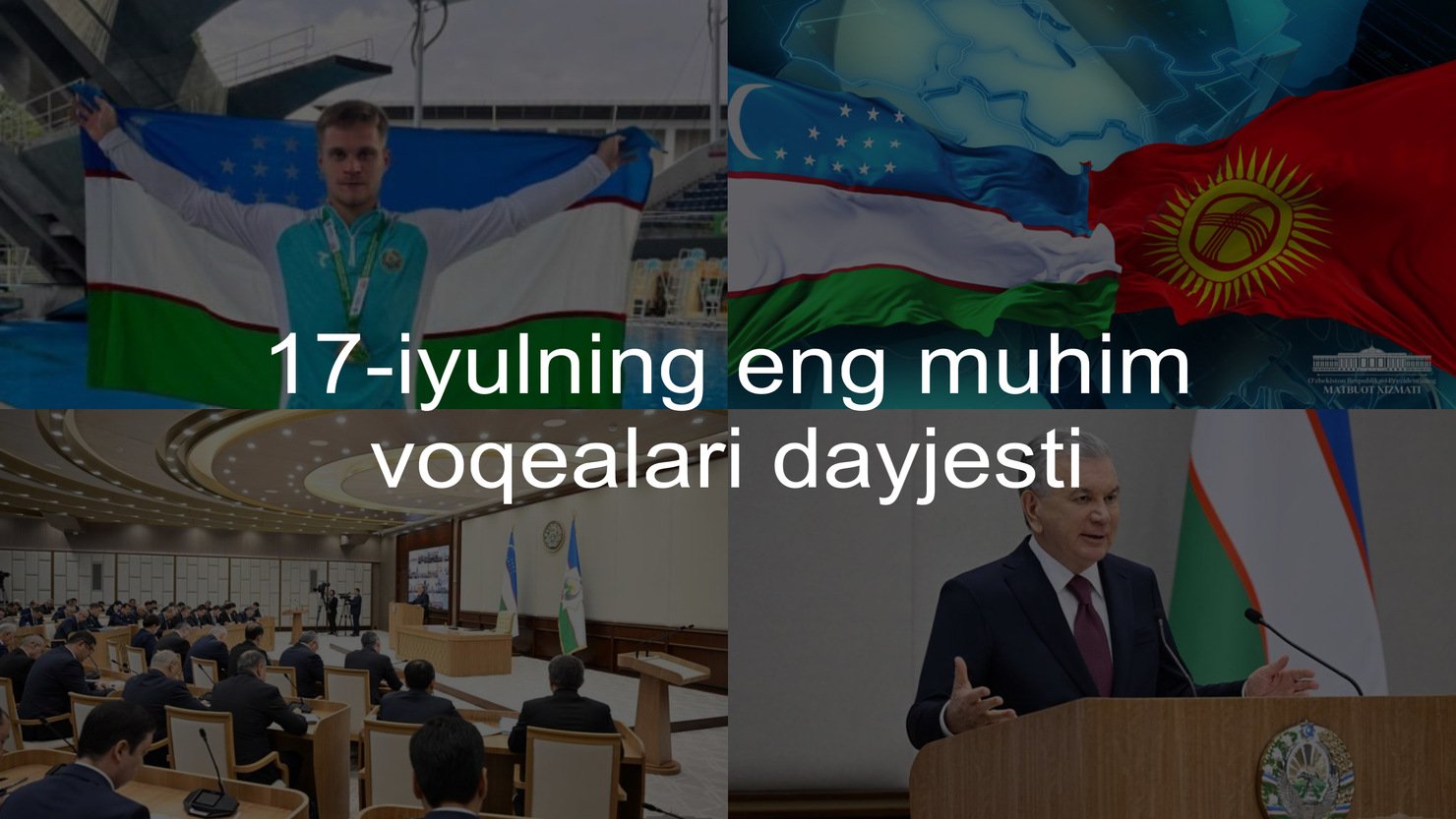 2024-yil 17-iyulning eng muhim voqealari dayjesti